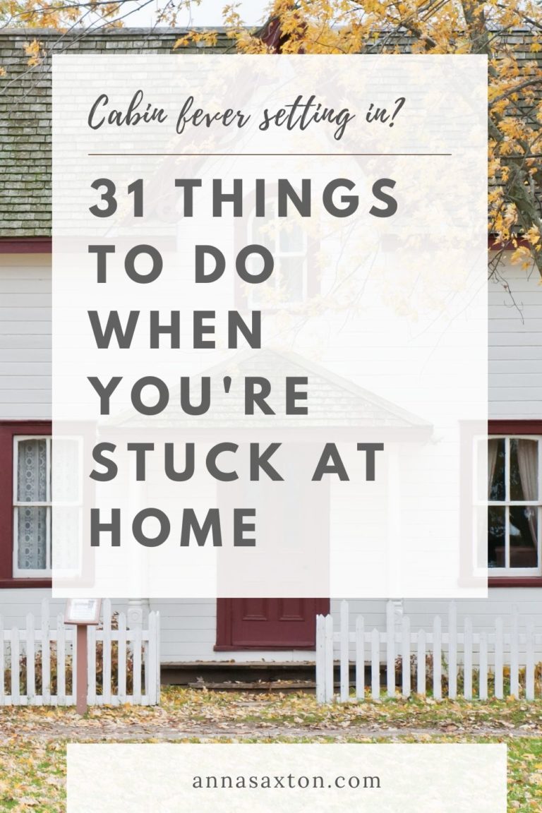31 Free Things to Do When You're Stuck at Home - Anna Saxton